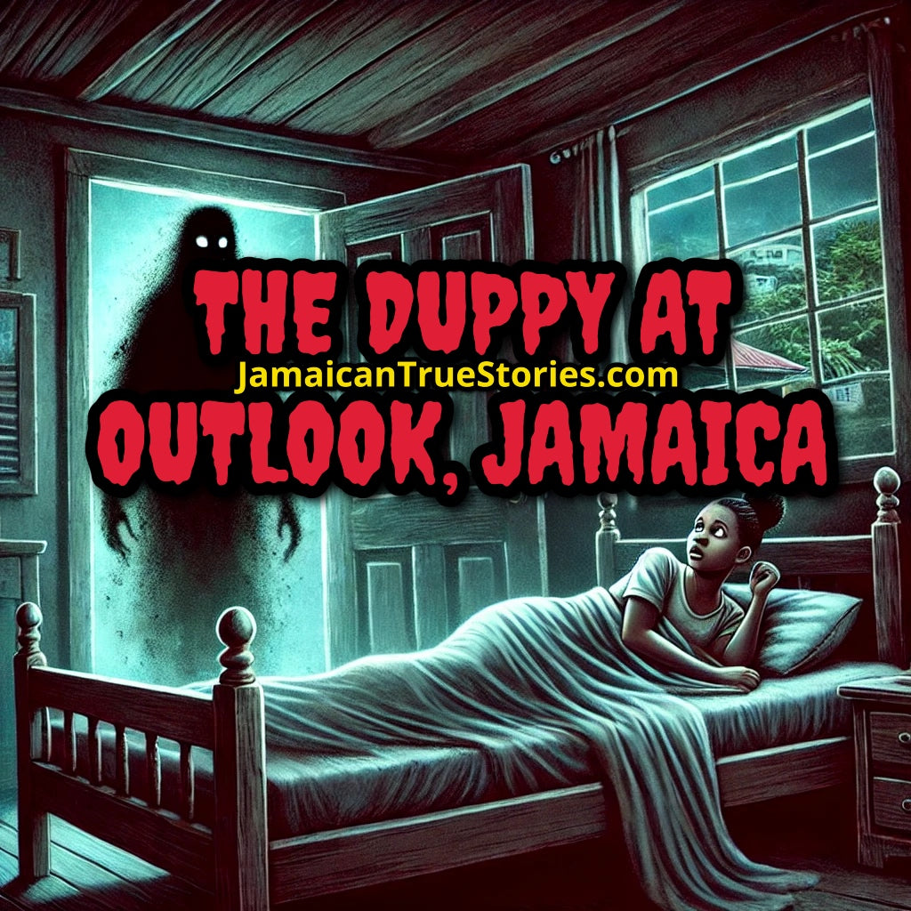 The Duppy At Outlook, Jamaica – JAMAICAN TRUE STORIES